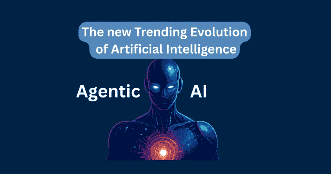 Agentic AI: The new Trending Evolution of Artificial Intelligence/2026 ...